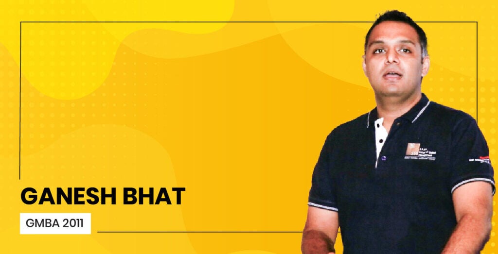 The Power of Unlearning and Relearning- Ganesh Bhat’s GMBA Journey